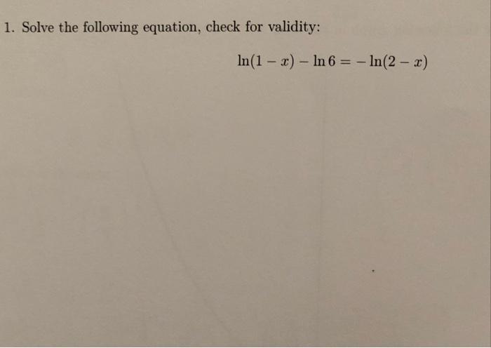 Solved 1. Solve the following equation, check for validity: | Chegg.com