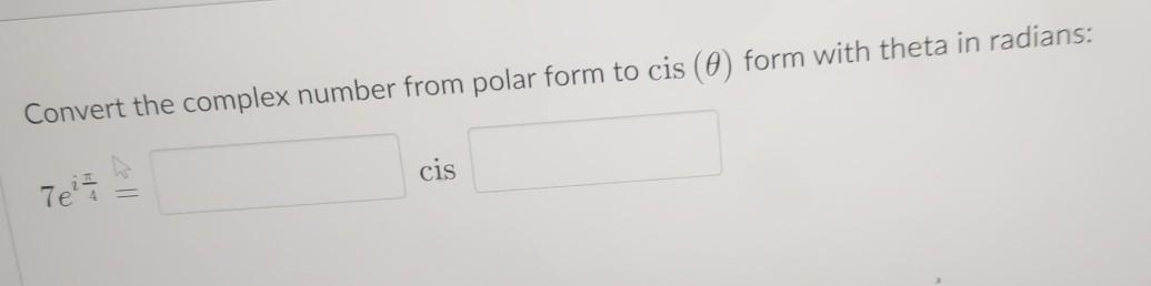 Solved Convert the complex number from polar form to cis (O) | Chegg.com