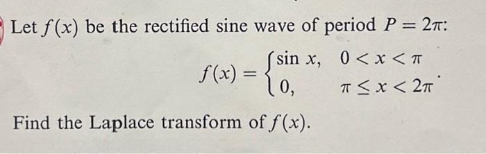 Solved Let f(x) be the rectified sine wave of period P = 2π: | Chegg.com