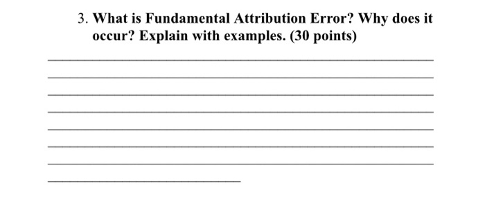 Solved 3. What is Fundamental Attribution Error? Why does it | Chegg.com
