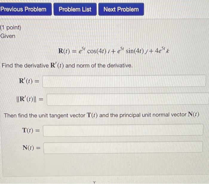 Solved (1 point) Given R(t)=e5tcos(4t)i+e5tsin(4t)j+4e5tk | Chegg.com