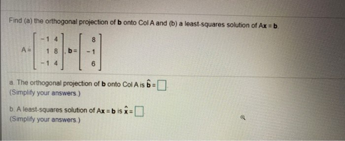 Solved Find (a) the orthogonal projection of b onto Col A | Chegg.com