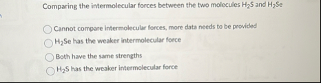 Solved Comparing the intermolecular forces between the two | Chegg.com