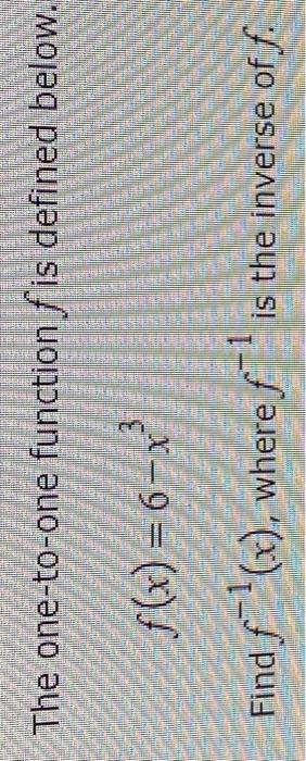 Solved The one-to-one function f is defined below. f(x)=6−x3 | Chegg.com