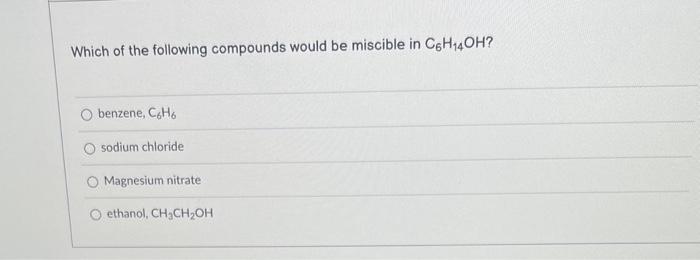 Solved Which of the following compounds would be miscible in | Chegg.com