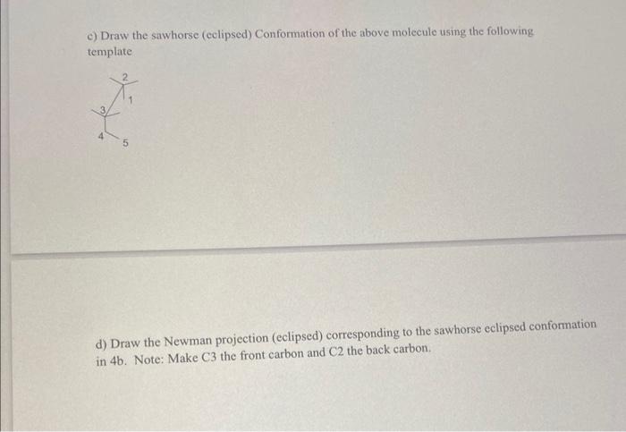 Solved c) Draw the sawhorse (eclipsed) Conformation of the | Chegg.com