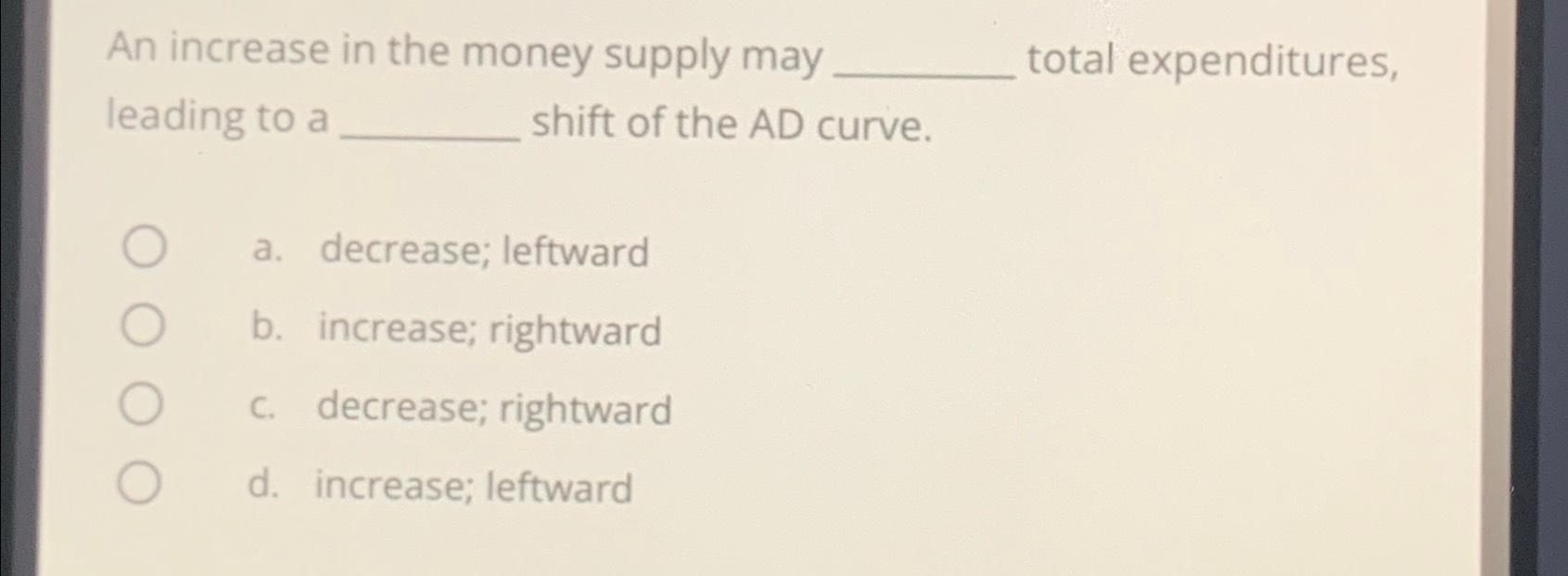 Solved An increase in the money supply may total | Chegg.com