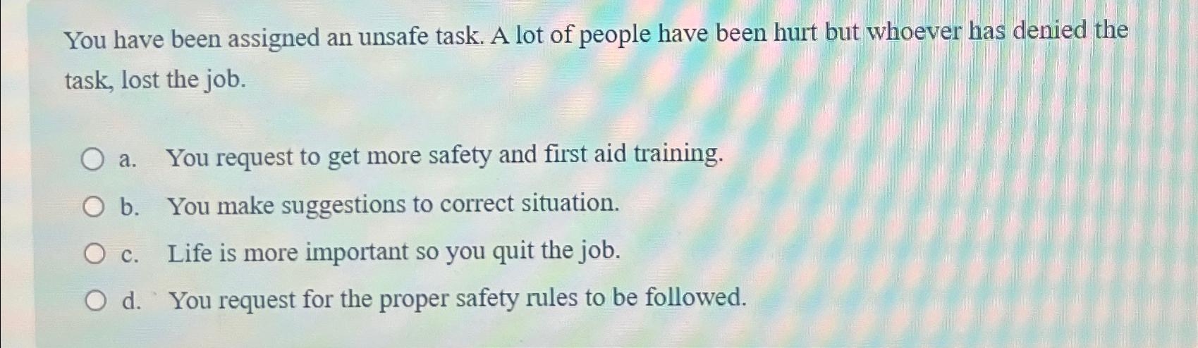 Solved You have been assigned an unsafe task. A lot of | Chegg.com