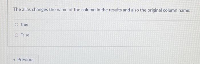 Solved The alias changes the name of the column in the | Chegg.com