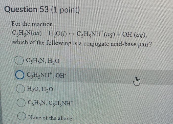 Solved Question 53 (1 point) For the reaction C3H5N(aq) + | Chegg.com