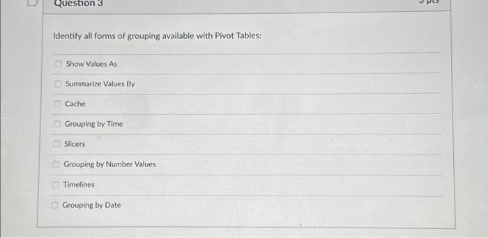Solved Question 3 Identify all forms of grouping available | Chegg.com