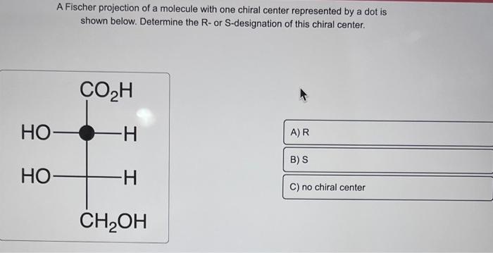 Solved A Fischer projection of a molecule with one chiral | Chegg.com