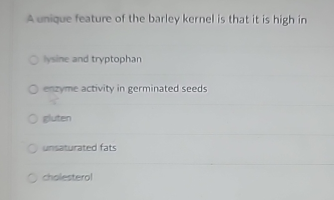 Solved A unique feature of the barley kernel is that it is | Chegg.com
