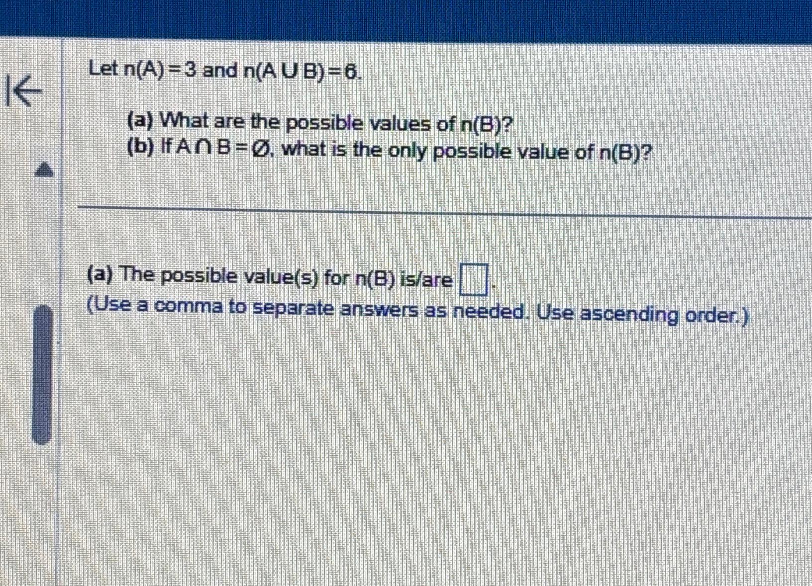 Solved Let n(A)=3 ﻿and n(A∪B)=6(a) ﻿What are the possible | Chegg.com