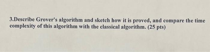 Solved 3.Describe Grover's algorithm and sketch how it is | Chegg.com