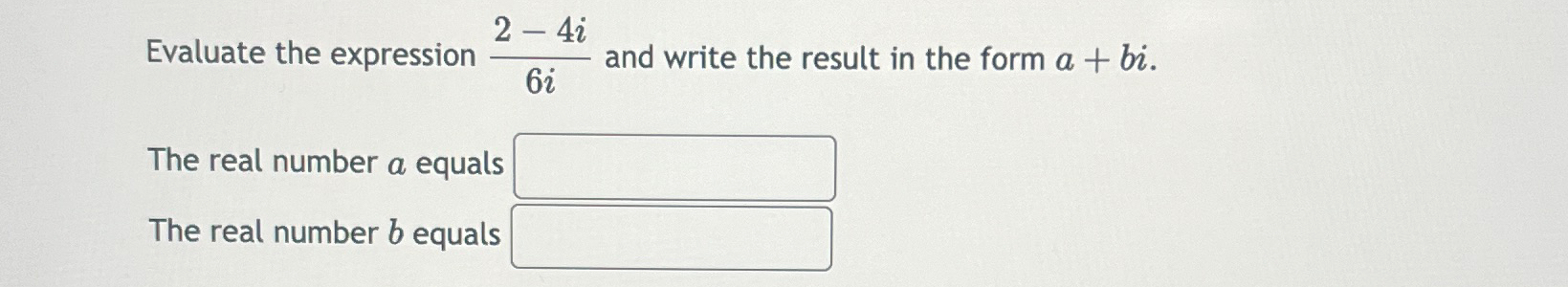 Solved Evaluate the expression 2-4i6i ﻿and write the result | Chegg.com