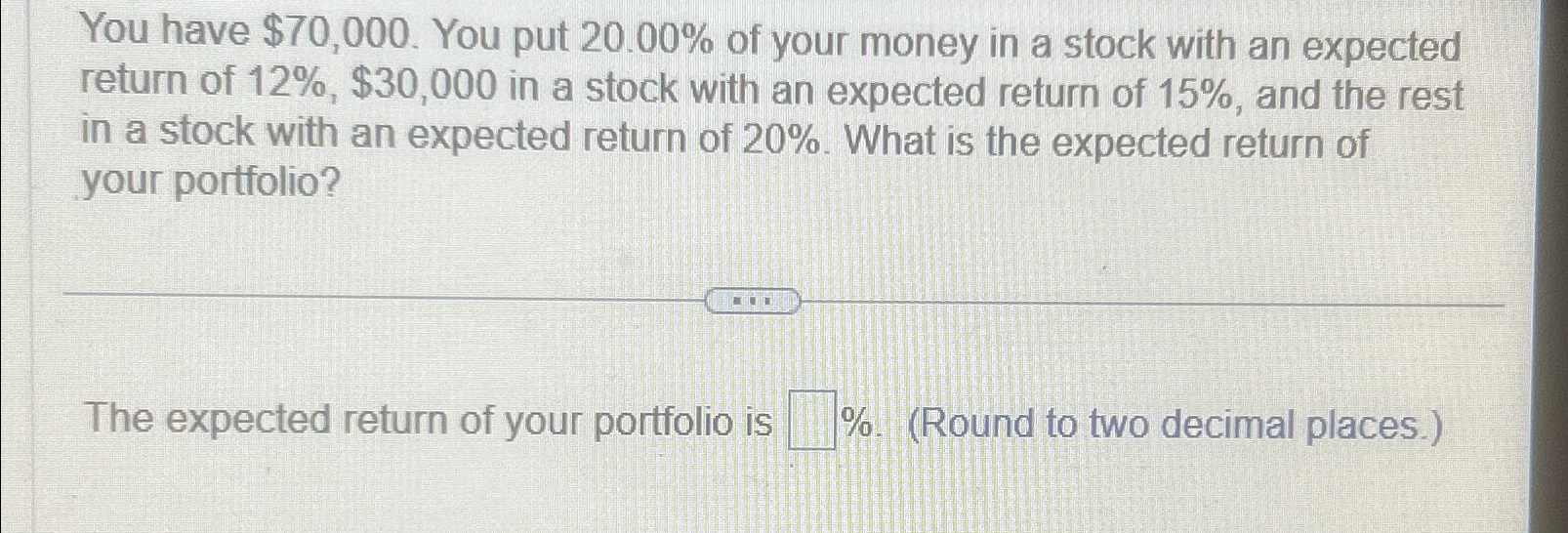 Solved You have $70,000. ﻿You put 20.00% ﻿of your money in a | Chegg.com