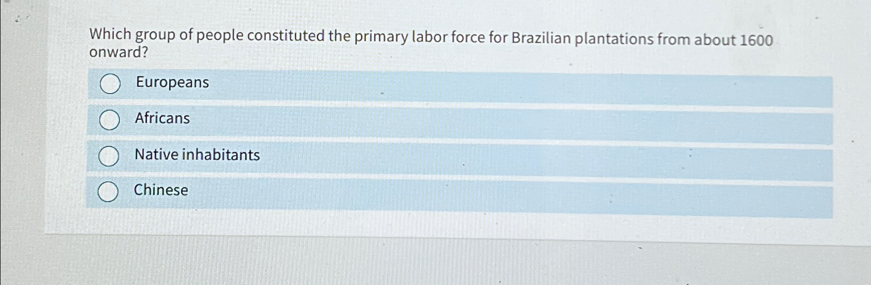 Solved Which group of people constituted the primary labor | Chegg.com