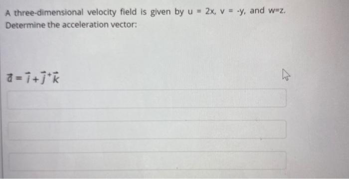 Solved A three-dimensional velocity field is given by u = | Chegg.com