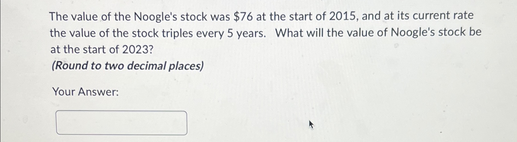 Solved The value of the Noogle's stock was $76 ﻿at the start | Chegg.com