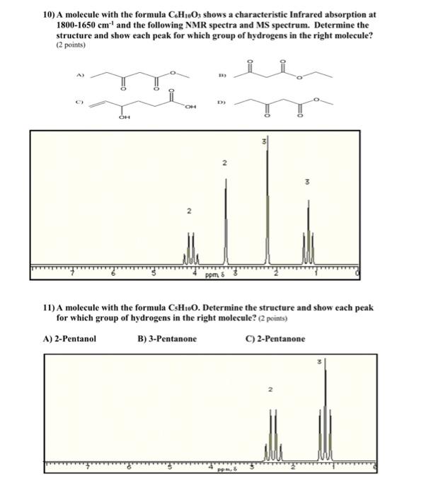 Solved 10) A molecule with the formula C6H10O3 shows a | Chegg.com