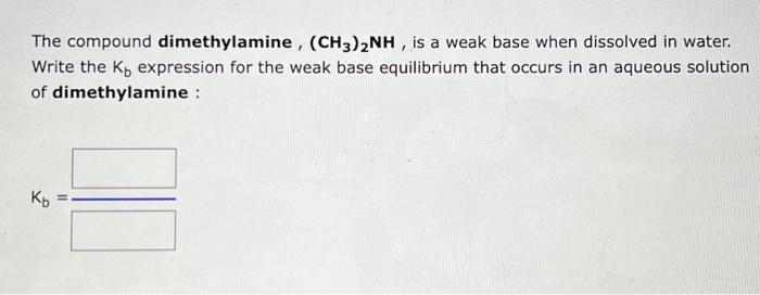 Solved The compound dimethylamine, (CH3)2NH, is a weak base | Chegg.com