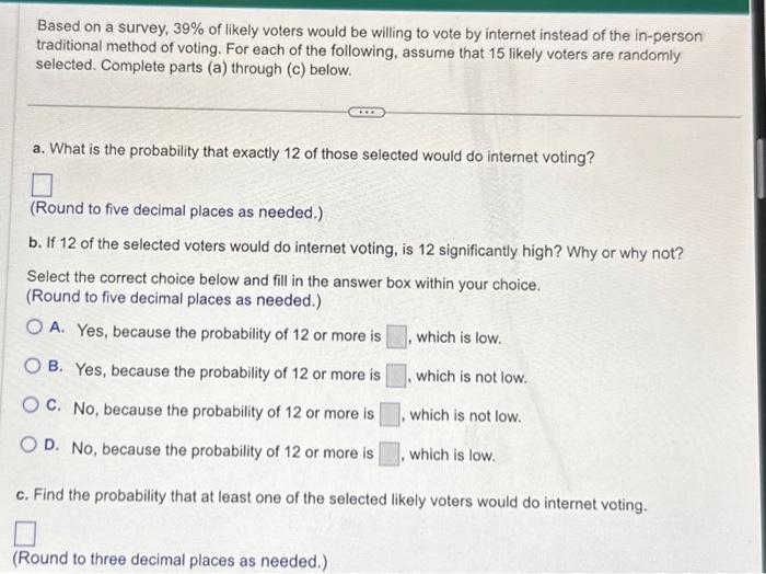 Solved Based on a survey, 39% of likely voters would be | Chegg.com