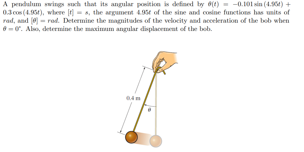Solved A pendulum swings such that its angular position is | Chegg.com