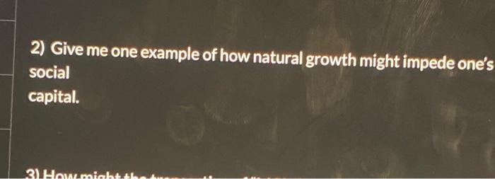 2) Give me one example of how natural growth might | Chegg.com