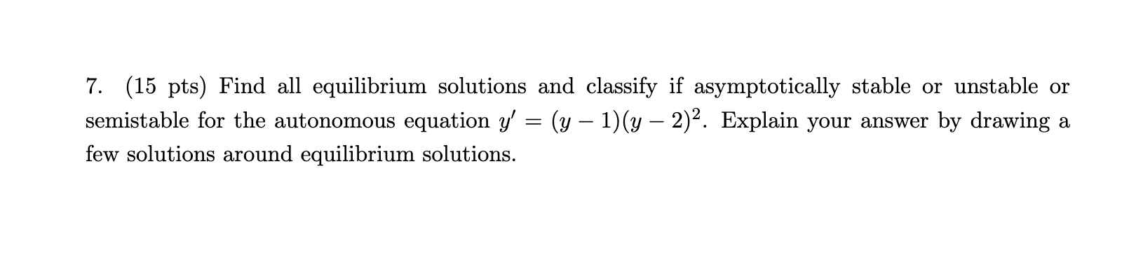 Solved (15 ﻿pts) ﻿Find all equilibrium solutions and | Chegg.com