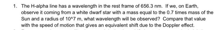 Solved 1. The H-alpha line has a wavelength in the rest | Chegg.com