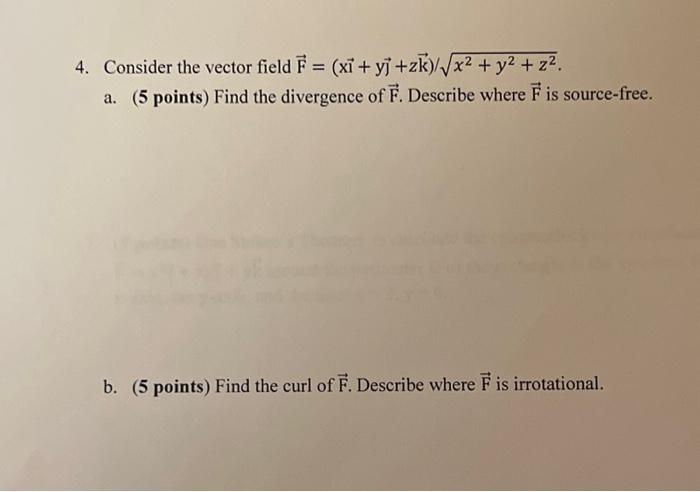 Solved 4. Consider the vector field F=(x +y +zk)/x2+y2+z2. | Chegg.com