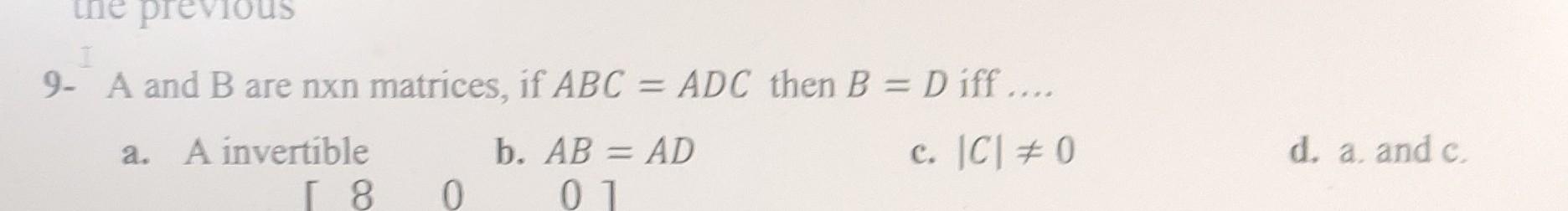 Solved 9- A and B are nxn matrices, if ABC=ADC then B=D iff | Chegg.com