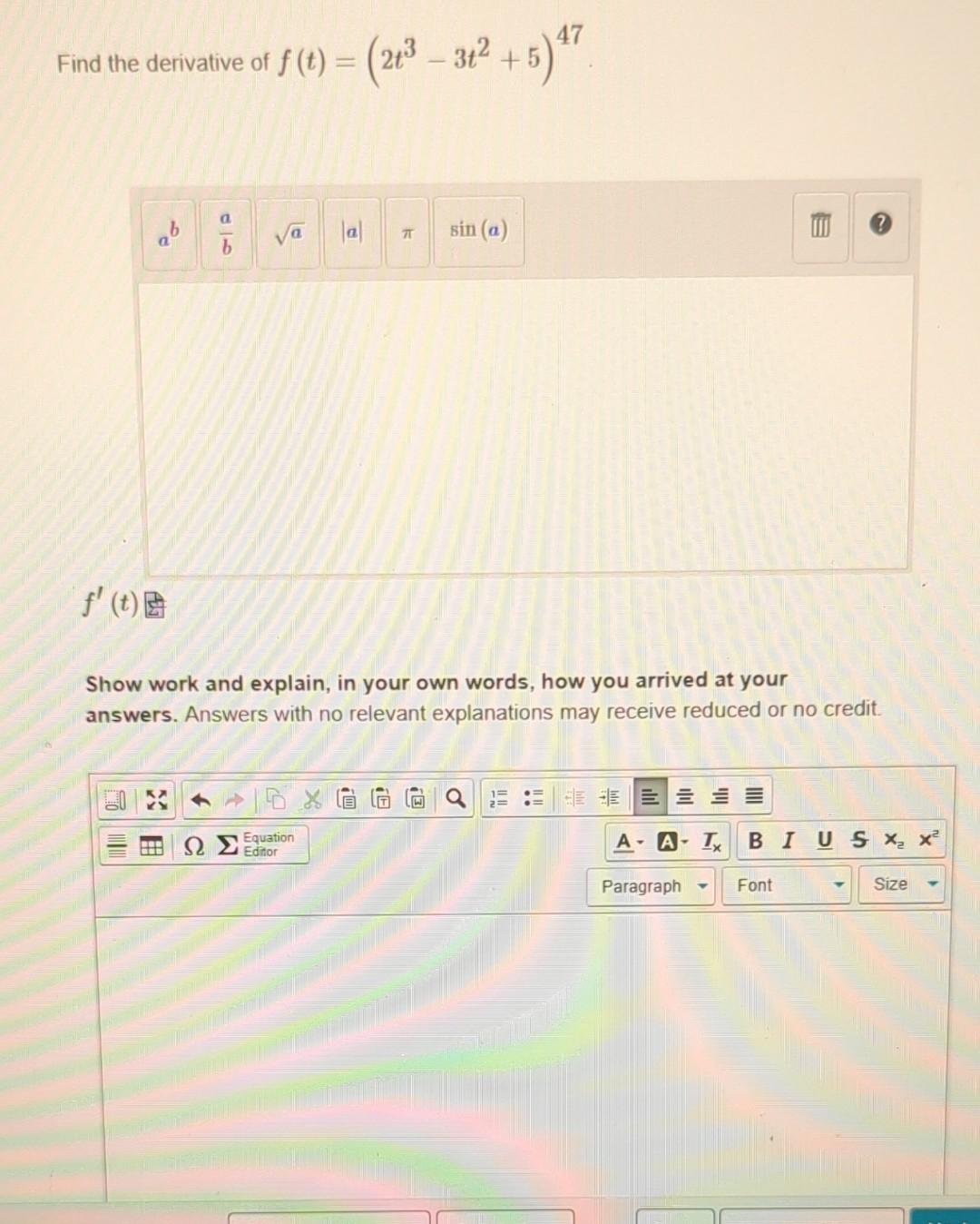 Solved ind the derivative of f(t)=(2t3−3t2+5)47 f′(t) 艮 Show | Chegg.com