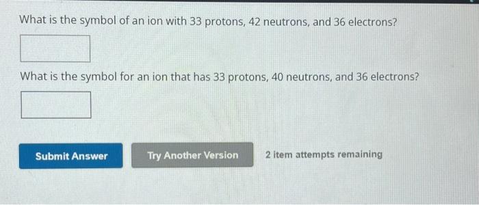 Solved What is the symbol of an ion with 33 protons, 42 | Chegg.com
