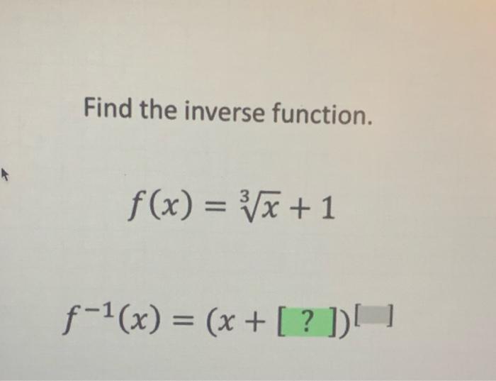 Solved Find the inverse function. f(x)=3x+1 f−1(x)=(x+[?])[] | Chegg.com
