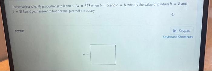Solved The variable a is jointly proportional to b and c. If | Chegg.com