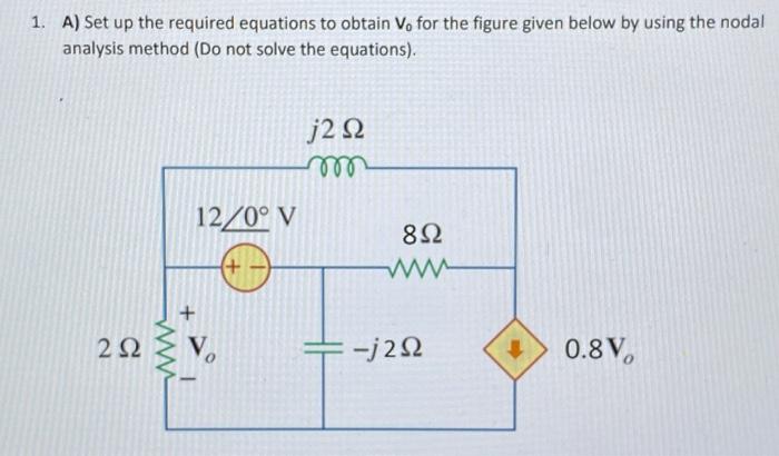 Solved 1. A) Set up the required equations to obtain V0 for | Chegg.com