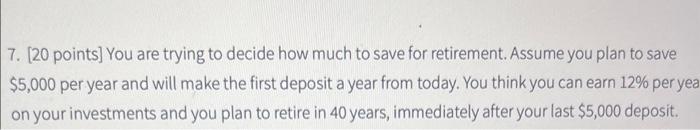 Solved 7. [20 points] You are trying to decide how much to | Chegg.com