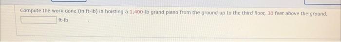Solved Compute the work done (in ft-1b) in hoisting a | Chegg.com