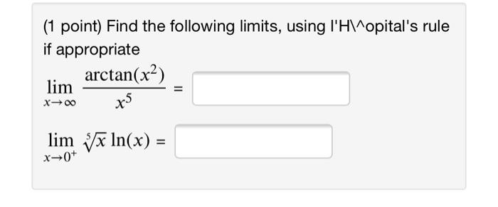 Solved (1 point) Find the following limits, using l′H′\∧ | Chegg.com