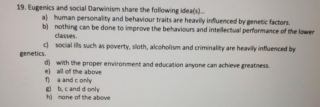 Solved 19. Eugenics and social Darwinism share the following | Chegg.com