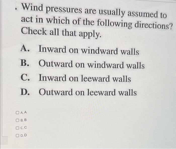 Solved - Wind pressures are usually assumed to act in which | Chegg.com