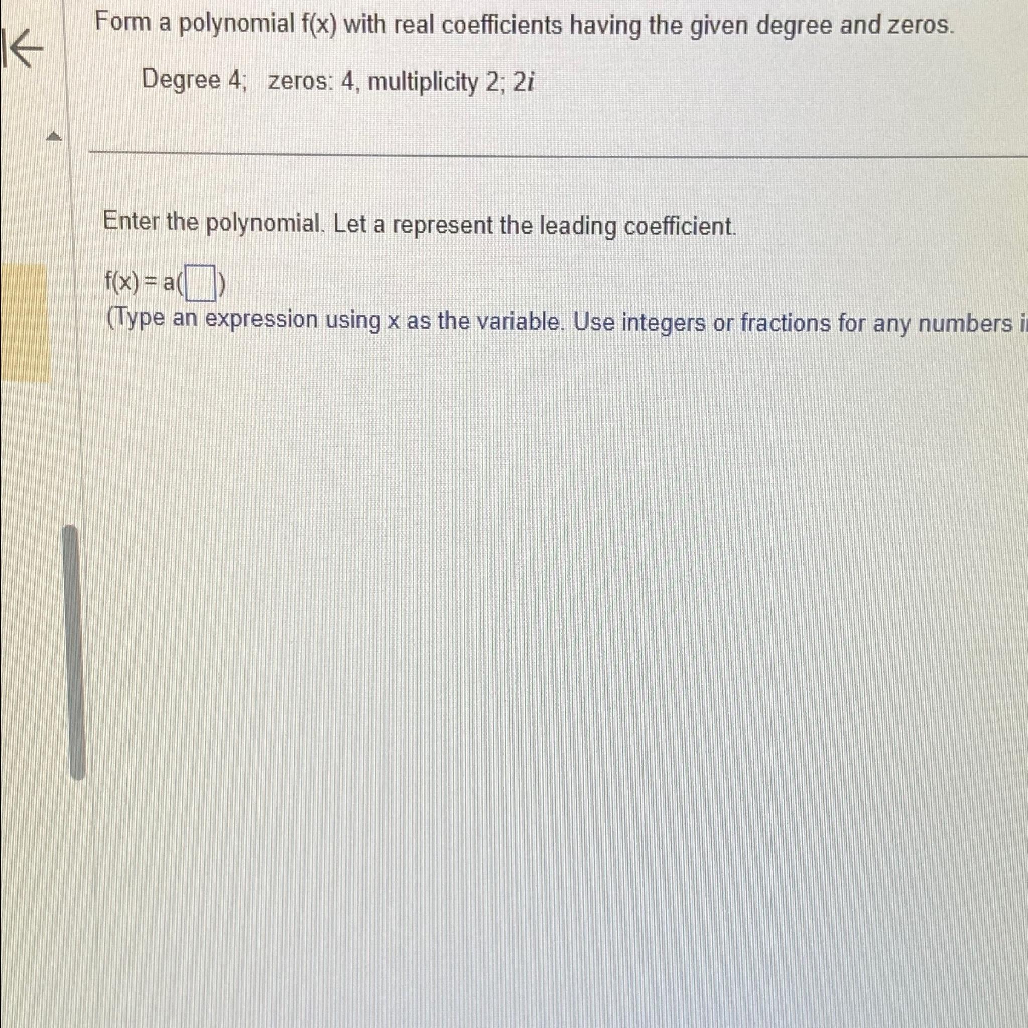 Solved Form a polynomial f(x) ﻿with real coefficients having | Chegg.com