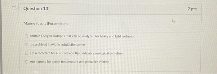 Solved Question 13 Marine fossils (Foramnifera): O contain | Chegg.com