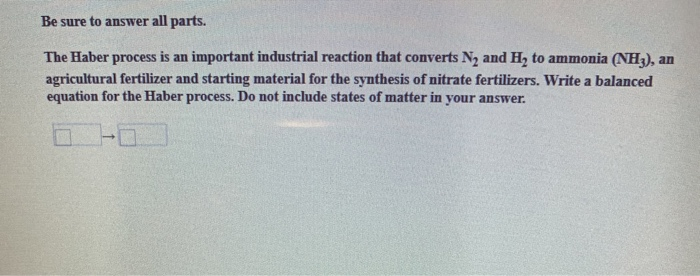 Solved Be sure to answer all parts. The Haber process is an | Chegg.com