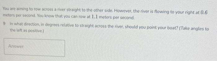Solved You are aiming to row across a river straight to the | Chegg.com