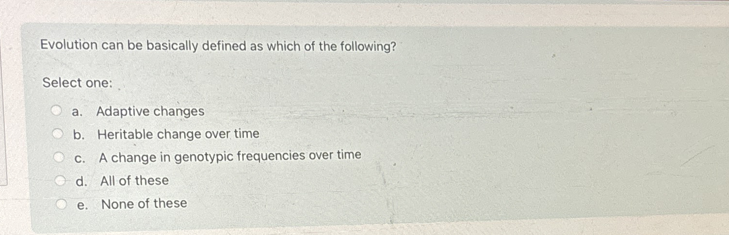 Solved Evolution can be basically defined as which of the | Chegg.com