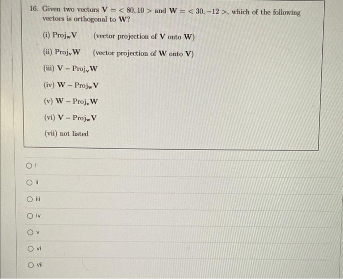 Solved 16. Given two vectors V= 80,10 and W= 30,−12 , which | Chegg.com