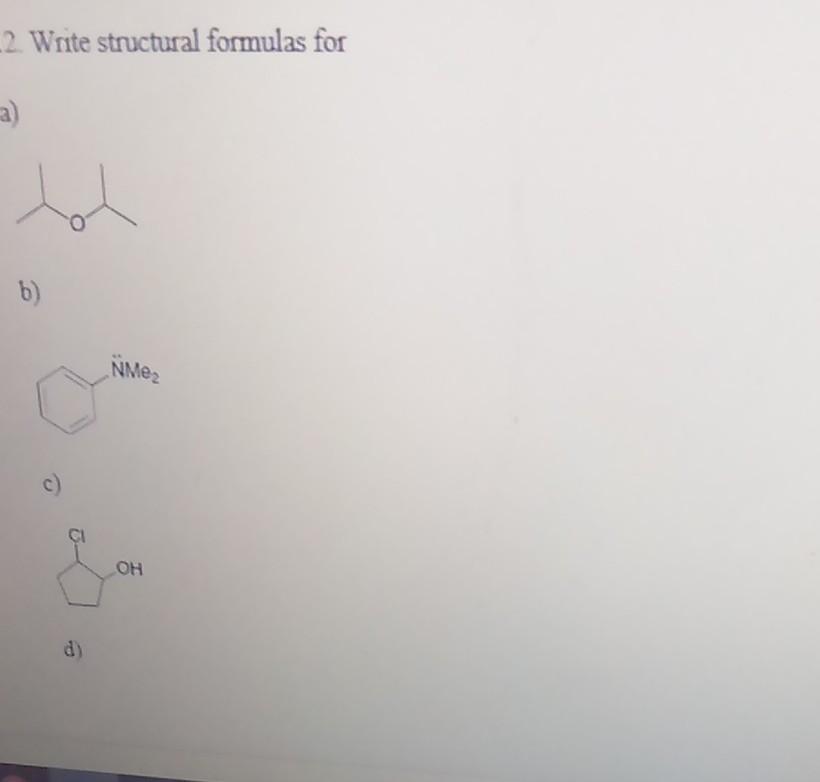 Solved -2. Write structural formulas for 6) NMez c) OH d) | Chegg.com